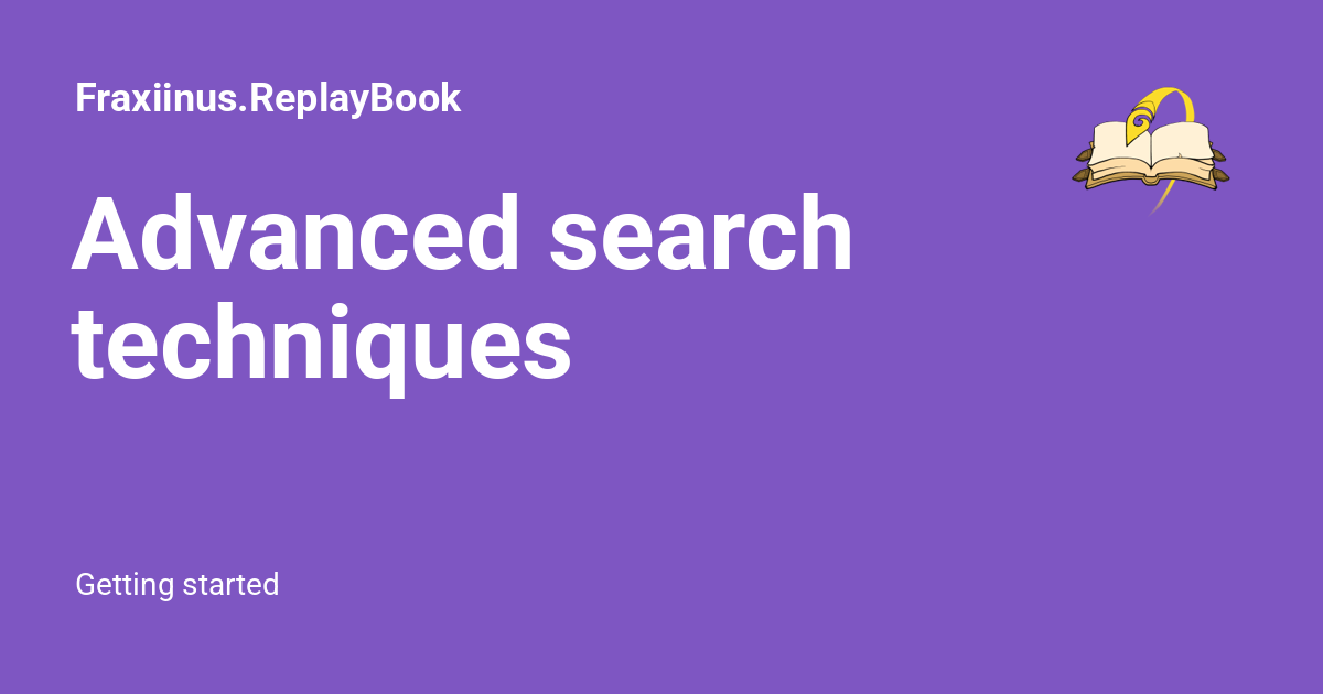 Advanced search techniques - Fraxiinus.ReplayBook