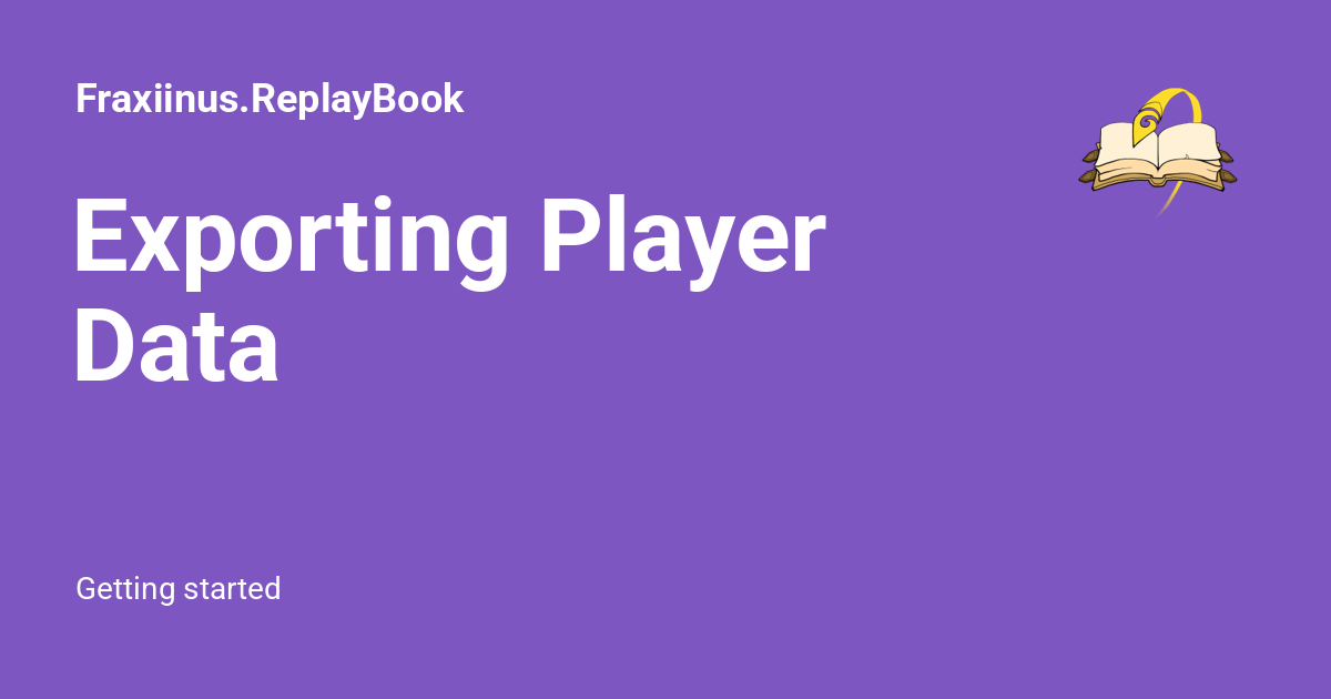 Exporting Player Data - Fraxiinus.ReplayBook