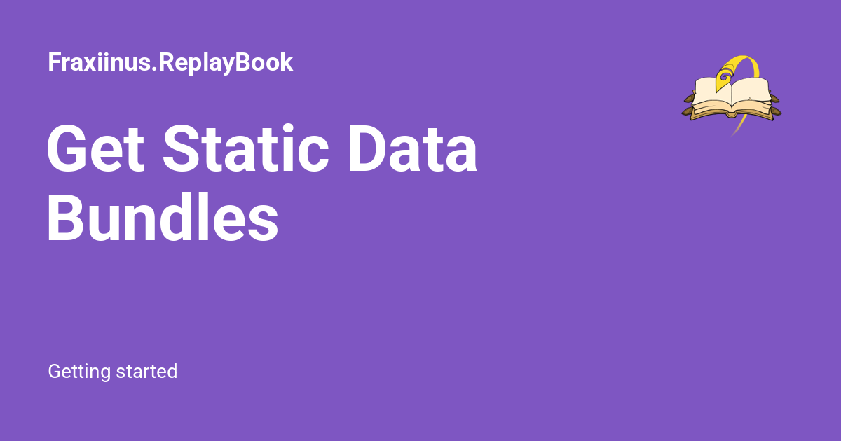 Get Static Data Bundles - Fraxiinus.ReplayBook