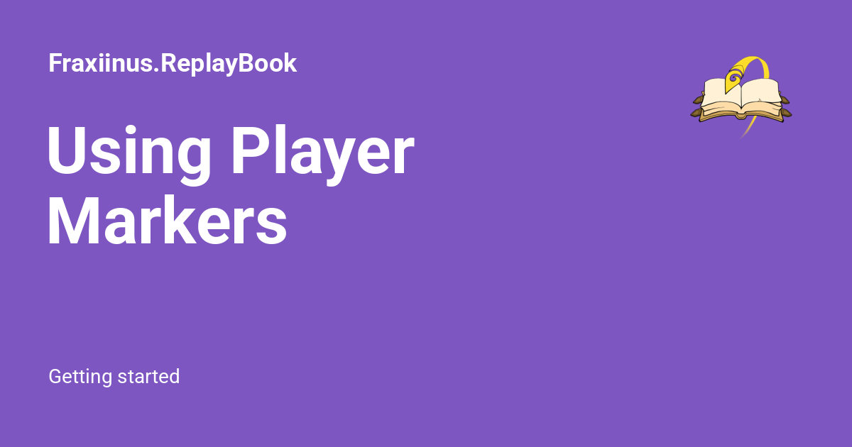 Using Player Markers - Fraxiinus.ReplayBook